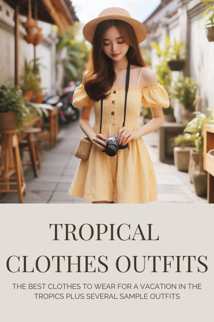 Tropical Clothes for Vacation: What to Pack for Style and Comfort in ...
